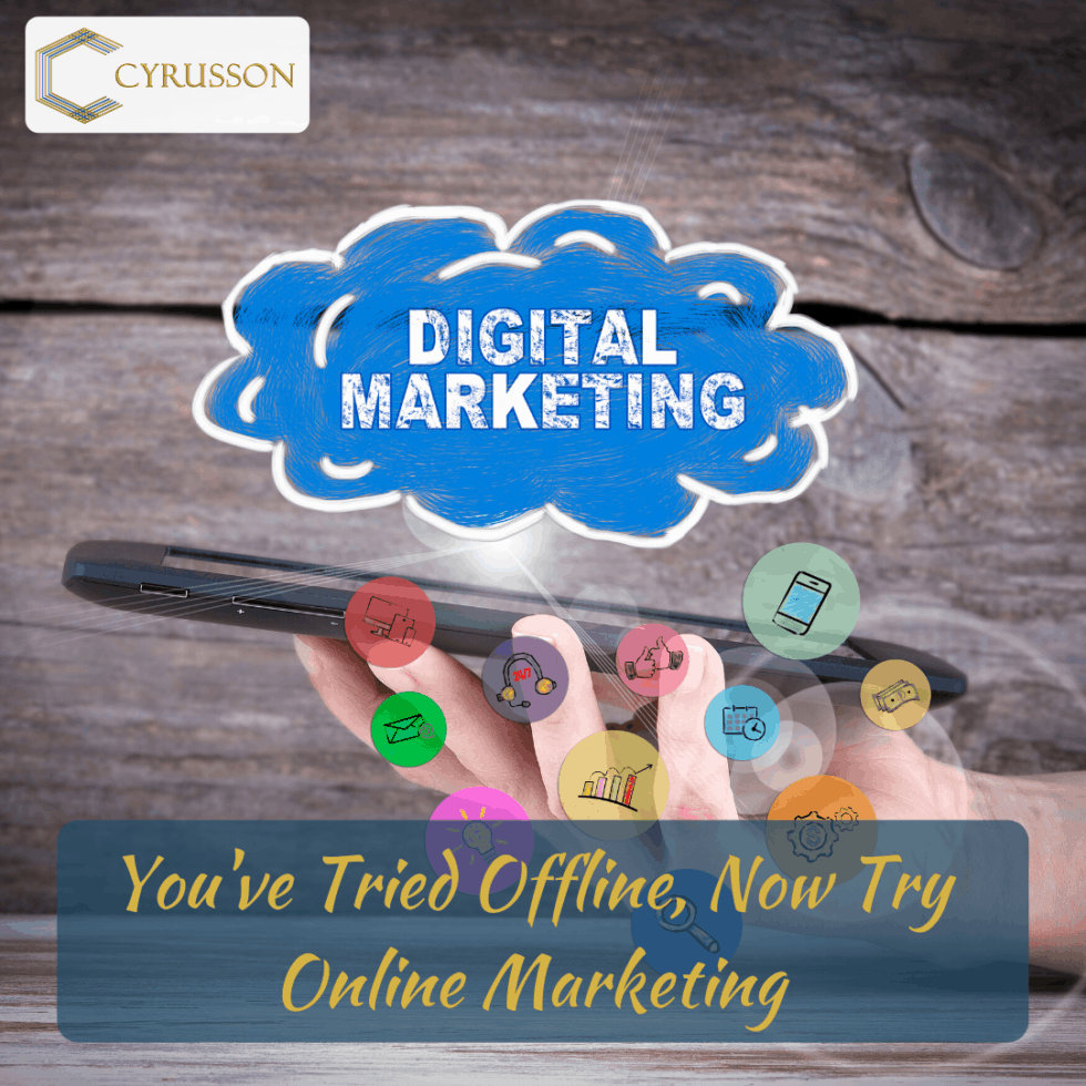 You've Tried Offline, Now Try Online Marketing Methods | Cyrusson Inc