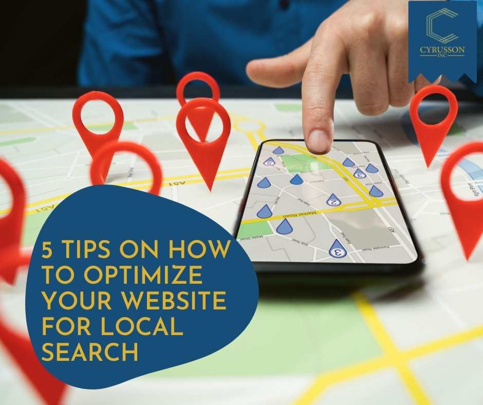 5 Tips On How To Optimize Your Website For Local Search SEO | Cyrusson Inc